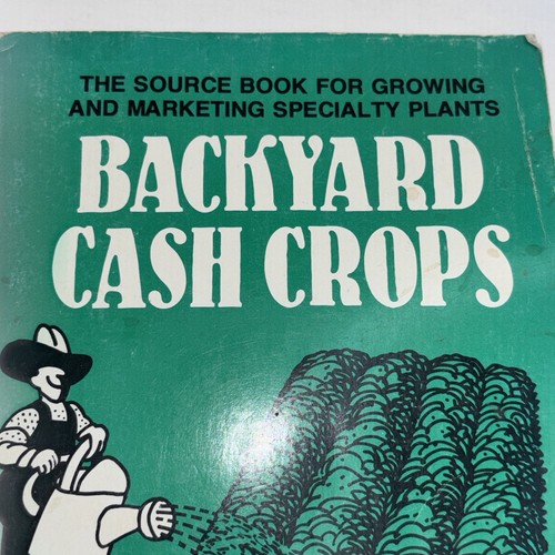 Backyard Cash Crops: The Sourcebook for Growing and Selling over 200 ...