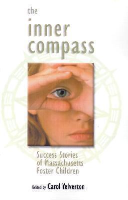 Inner Compass : Success Stories of Massachusetts Foster Children by ...
