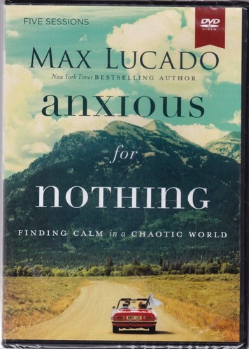 Anxious for Nothing: Finding Calm in a Chaotic World DVD (Max Lucado ...