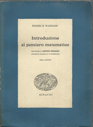 FRIEDRICH WAISMANN: INTRODUZIONE AL PENSIERO MATEMATICO _ EINAUDI 1942 ...