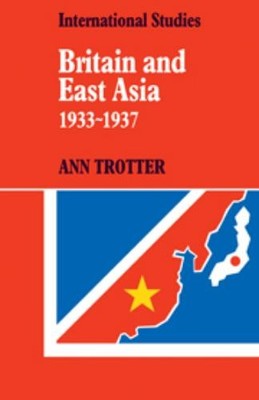 Ann Trotter Britain and East Asia 1933–1937 (Tascabile) | eBay