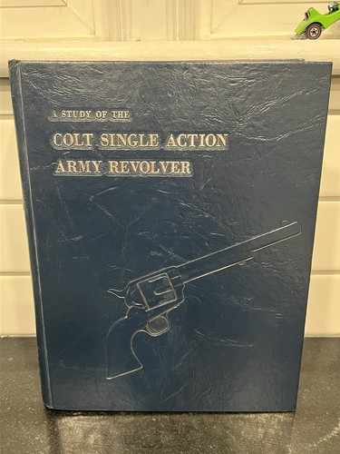 A Study of the Colt Single Action Revolver First Edition Book 1976 | eBay