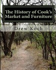 THE HISTORY OF COOKS MARKET AND FURNITURE: MY LIFE IN By Drew Koch ...