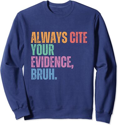Always Cite Your Evidence Bruh Funny Retro Vintage Unisex Crewneck ...