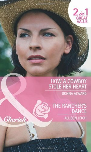 How a Cowboy Stole Her Heart / The Rancher's Dance (Mills & Boon ...