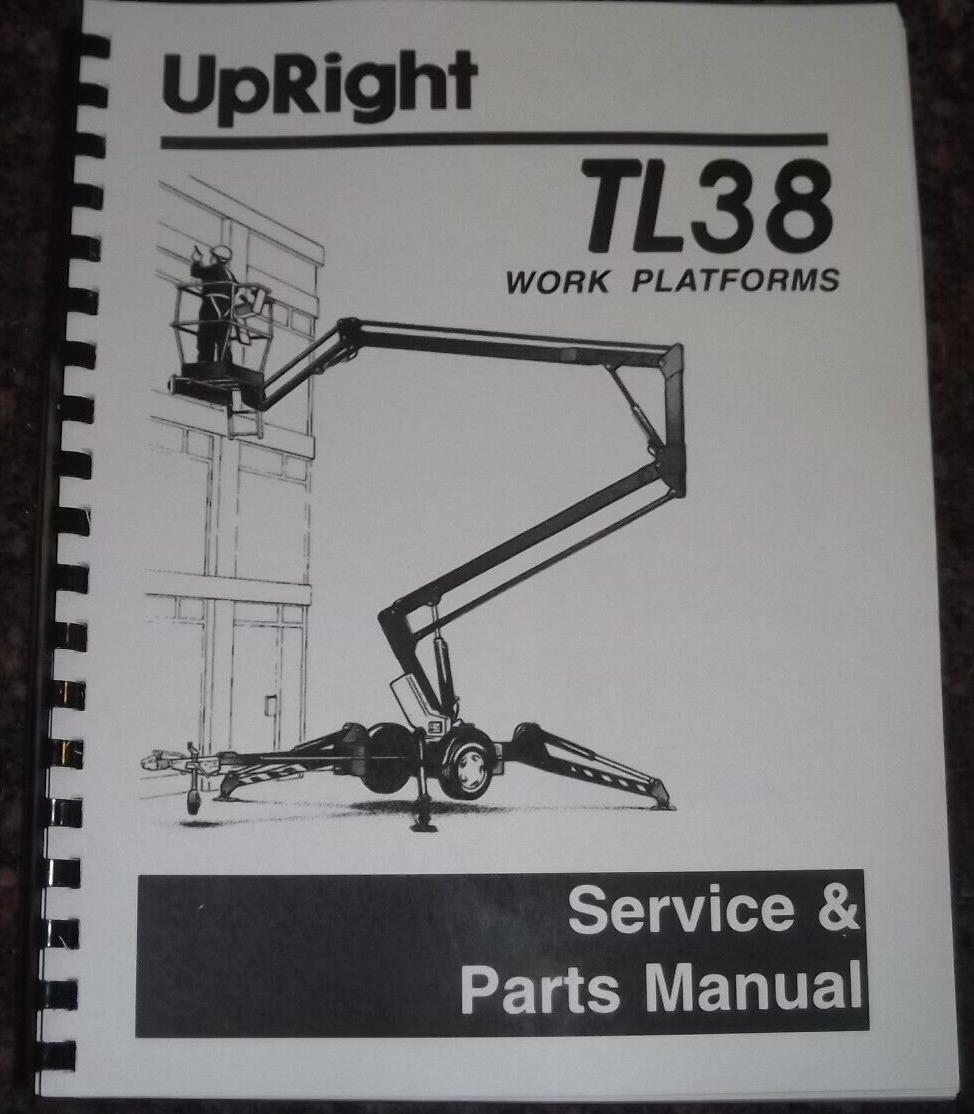 UPRIGHT TL38 AERIAL WORK PLATFORM LIFT SERVICE REPAIR & PARTS MANUAL ...