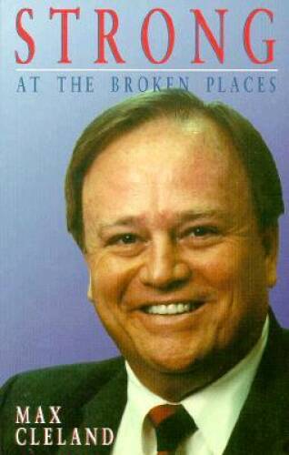 Strong at the Broken Places - Paperback By Cleland, Max - GOOD ...