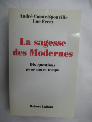 Comte-Sponville & Ferry "La Sagesse des Modernes Dix questions pour ...