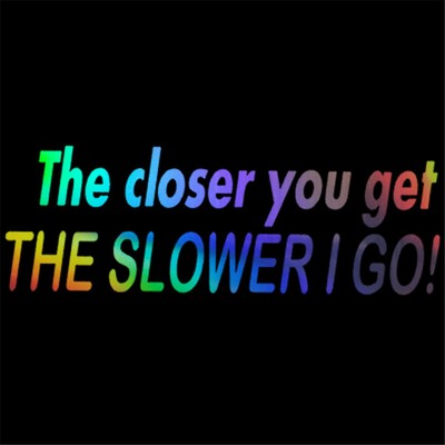 2pcs THE CLOSER YOU GET SLOWER I GO Funny Car Sticker Decal Bumper JDM ...