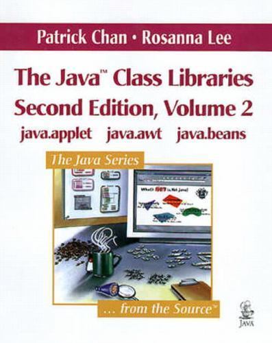 Java Ser.: JavaClass Libraries Vol. 2 : Java. Applet, Java. Awt, Java. Beans by Rosanna Lee and ...