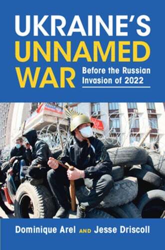 Ukraine's Unnamed War: Before the Russian Invasion of 2022 by Dominique ...