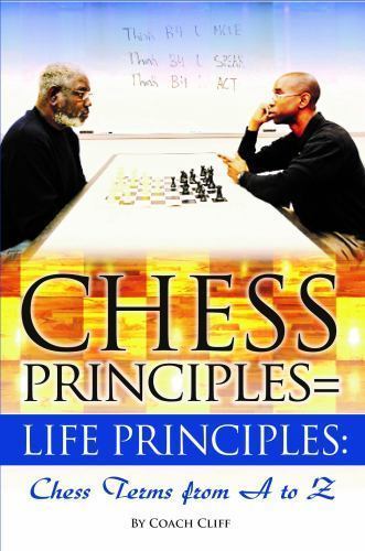 Chess Principles=Life Principles : Chess Terms for a Successful Life ...