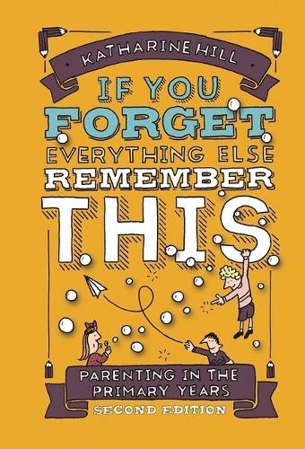 Katharine Hill if You Forget Everything Else Remember Th (Paperback ...