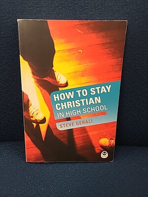 How to Stay Christian in High School by Steve Gerali, 2004 Paperback | eBay