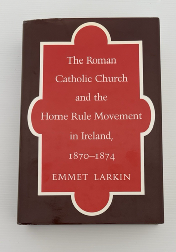The Roman Catholic Church and the Home Rule Movement in Ireland Emmet ...