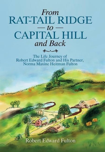 From Rat-Tail Ridge to Capital Hill and Back von Robert Edward Fulton ...
