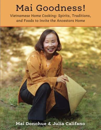 Mai Goodness: Vietnamese Home Cooking: Spirits, Traditions, and Food ...