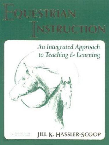 Equestrian Instruction : The Integrated Approach to Teaching and ...