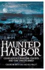 Haunted Harbor: Charleston's Maritime Ghosts and the Unexplained (Haunted - GOOD 9781596290747| eBay