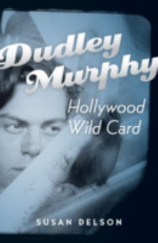 Dudley Murphy, Hollywood Wild Card by Susan B. Delson (2006, Hardcover ...