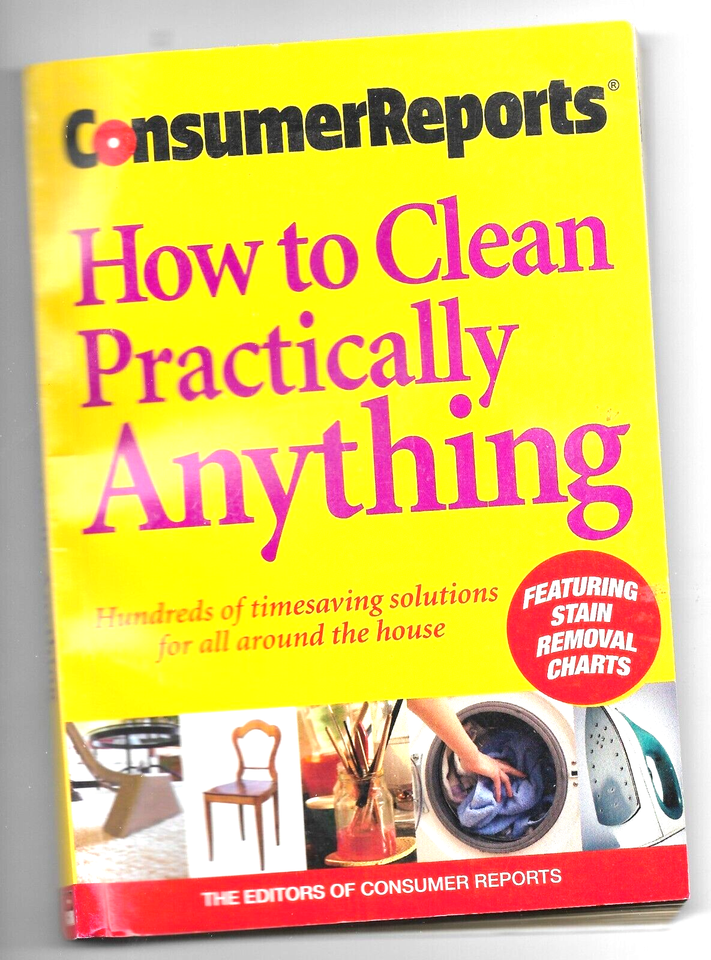 2006 Consumer Reports How To Clean Practically Anything Paper Back Book ...