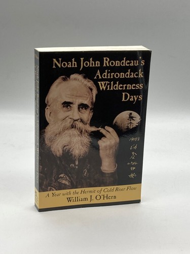 Noah John Rondeau's Adirondack Wilderness Days : A Year with the Hermit ...
