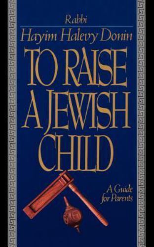 To Raise a Jewish Child: A Guide for Parents by Donin, Hayim H ...