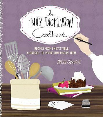 The Emily Dickinson Cookbook: Recipes from Emily's Table Alongside the ...
