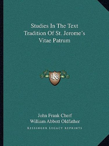 Studies in the Text Tradition of St Jerome's Vitae Patrum by John Frank ...