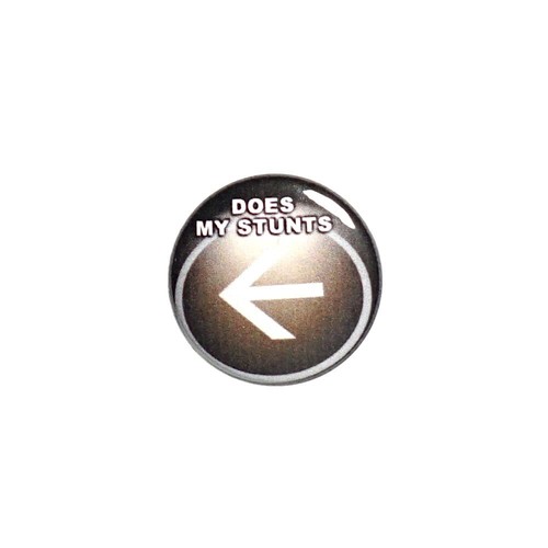 Funny Button That Guy Does My Stunts Sarcastic Humor Pin-Back Button 1 ...