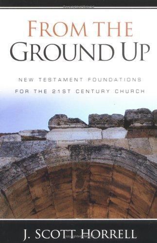 From the Ground Up : New Testament Foundations for the 21st-Century ...