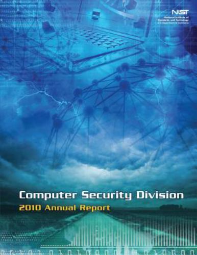Computer Security Division 2010 Annual Report by U. S. Department U.S ...