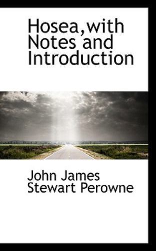 Hosea,with Notes and Introduction by John James Stewart Perowne (2009 ...