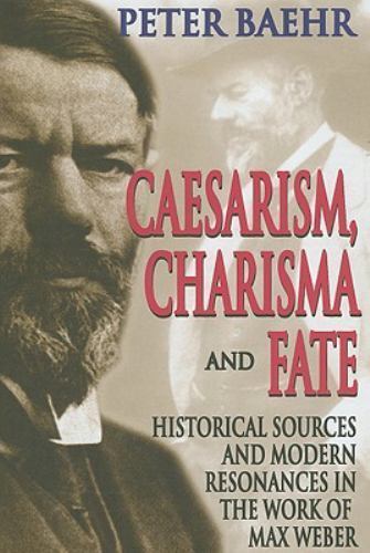 Caesarism, Charisma and Fate : Historical Sources and Modern Resonances ...