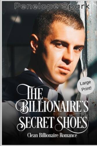 The Billionaires Secret Shoes Large Print Edition Clean Billionai