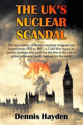 The UK's Nuclear Scandal: The true history of Britain's nuclear weapons ...