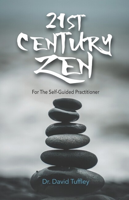 21st Century Zen : For the Self-Guided Practitioner by David Tuffley ...