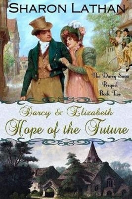 Darcy and Elizabeth: Hope of the Future (Darcy Saga Prequel Duo) by ...