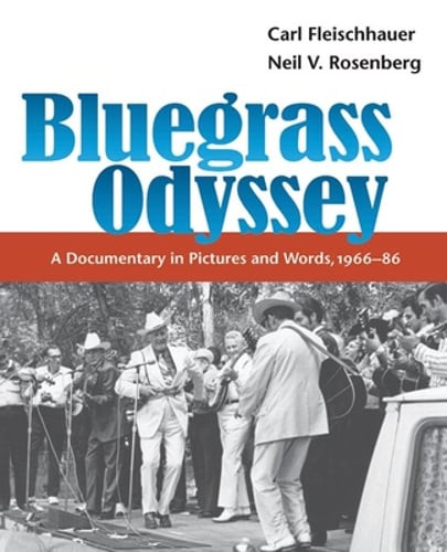 Bluegrass Odyssey: A Documentary in Pictures and Words, 1966-86 by ...