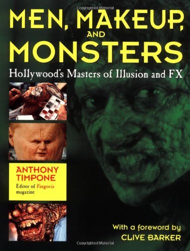MEN, MAKEUP & MONSTERS: HOLLYWOOD'S MASTERS OF ILLUSION By Anthony ...