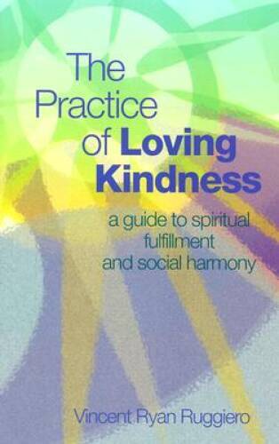 The Practice of Loving Kindness: A Guide to Spiritual Fulfillment and ...