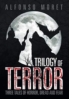 Trilogy of Terror: Three Tales of Horror, Dread and Fear, Moret ...