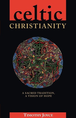 Celtic Christianity: A Sacred Tradition, a Vision of Hope Joyce O.S.B ...