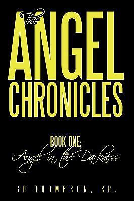 Angel Chronicles : Book One: Angel in the Darkness by Gd Thompson ,GD ...
