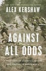 Against All Odds: A True Story of Ultimate Courage and Survival in ...
