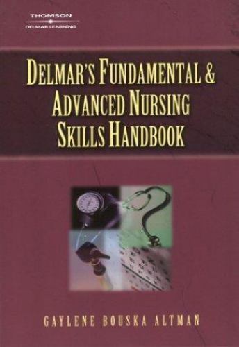 Delmar's Fundamental and Advanced Nursing Skills Handbook by Gaylene ...