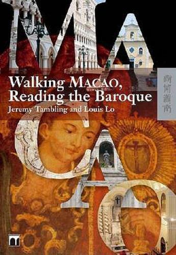 Walking Macao, Reading the Baroque by Louis Lo and Jeremy Tambling ...