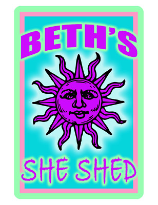 PERSONALIZED SHE SHED SIGN *YOUR NAME* ALUMINUM FULL HI GLOSS COLOR SUN ...