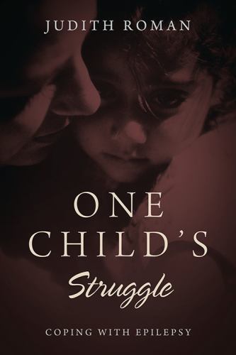 One Child's Struggle : Coping with Epilepsy by Judith Roman (2014 ...