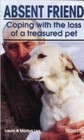Absent Friend: Coping with the Loss of Your Pet - Paperback By Lee ...